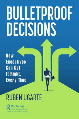 Bulletproof Decisions by Ruben Ugarte | Goodreads