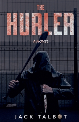 The Hurler: A Novel by Jack Talbot | Goodreads