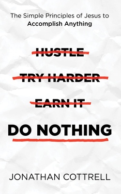 Do Nothing: The Simple Principles of Jesus to Accomplish Anything by ...