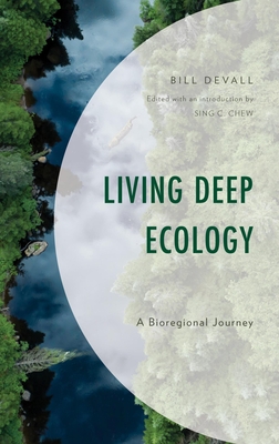 Living Deep Ecology: A Bioregional Journey by Sing C. Chew | Goodreads