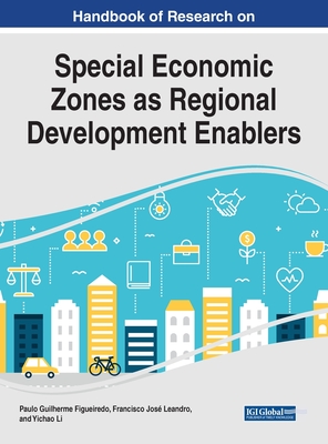 Handbook of Research on Special Economic Zones As Regional Development ...