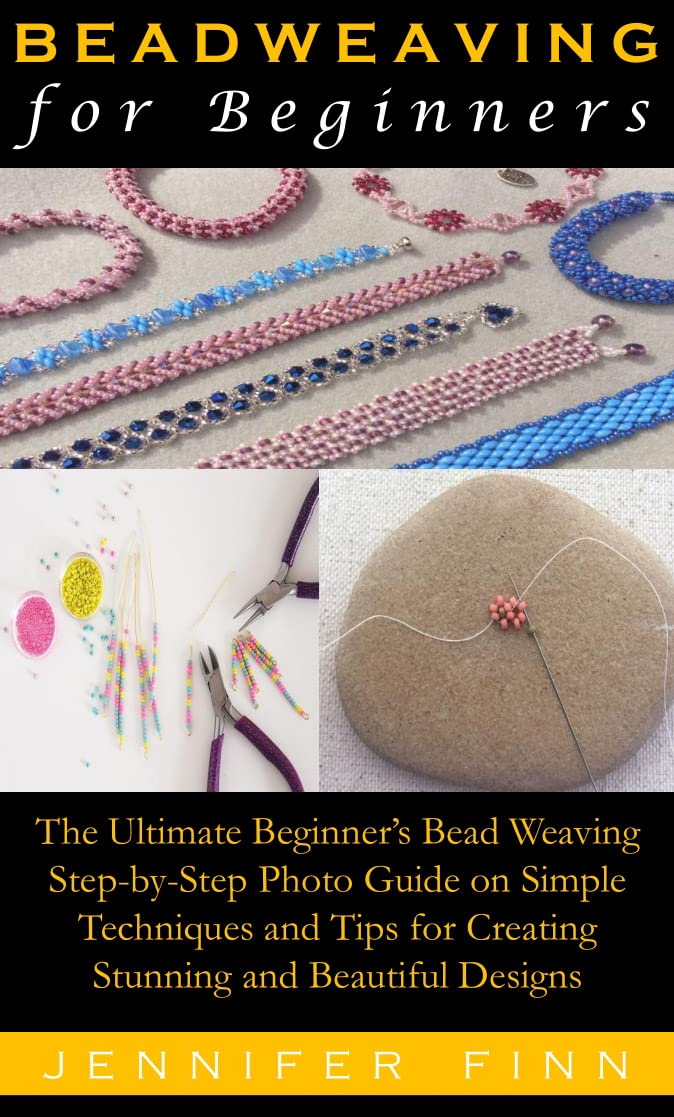 BEADWEAVING FOR BEGINNERS: The Ultimate Beginner’s Bead Weaving Step-by ...