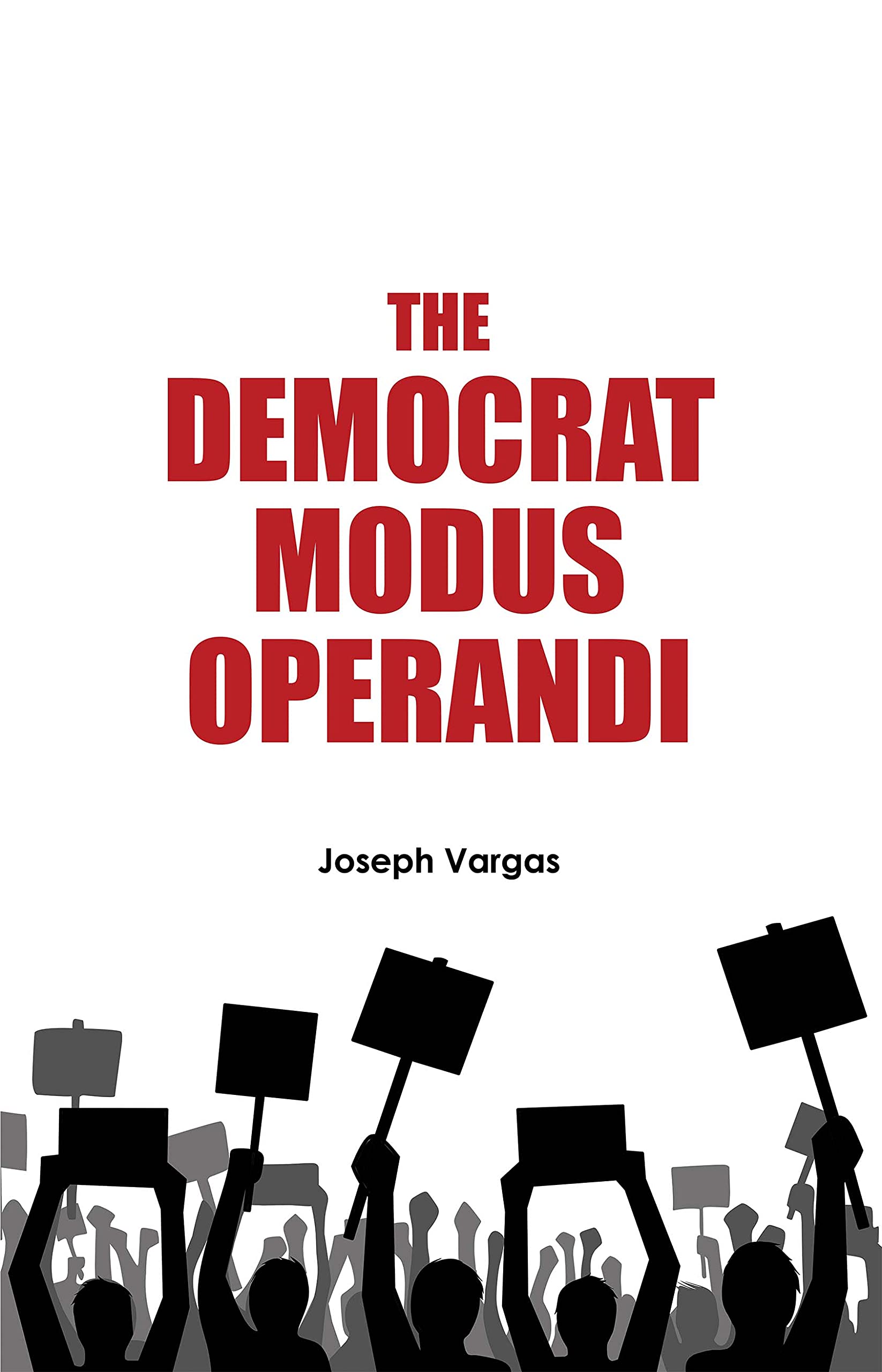 The Democrat Modus Operandi by Joseph Vargas | Goodreads