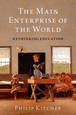 The Main Enterprise of the World: Rethinking Education by Philip ...