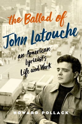 The Ballad of John Latouche: An American Lyricist's Life and Work by Howard Pollack | Goodreads