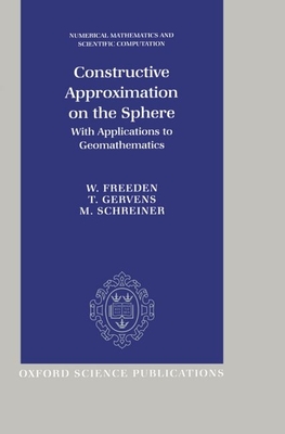 Constructive Approximation on the Sphere: With Applications to Geomathematics by Willi Freeden ...