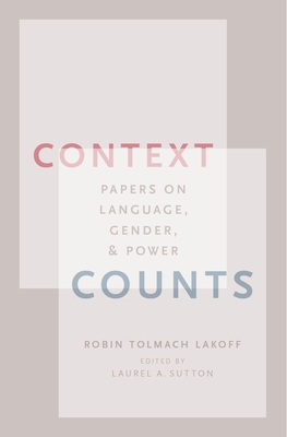 Context Counts: Papers on Language, Gender, and Power by Robin Tolmach ...