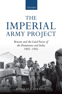 The Imperial Army Project: Britain and the Land Forces of the Dominions ...