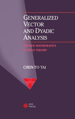 Generalized Vector and Dyadic Analysis: Applied Mathematics in Field ...