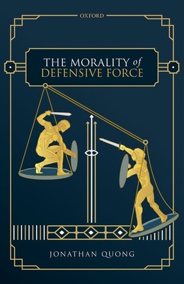 The Morality of Defensive Force by Jonathan Quong | Goodreads