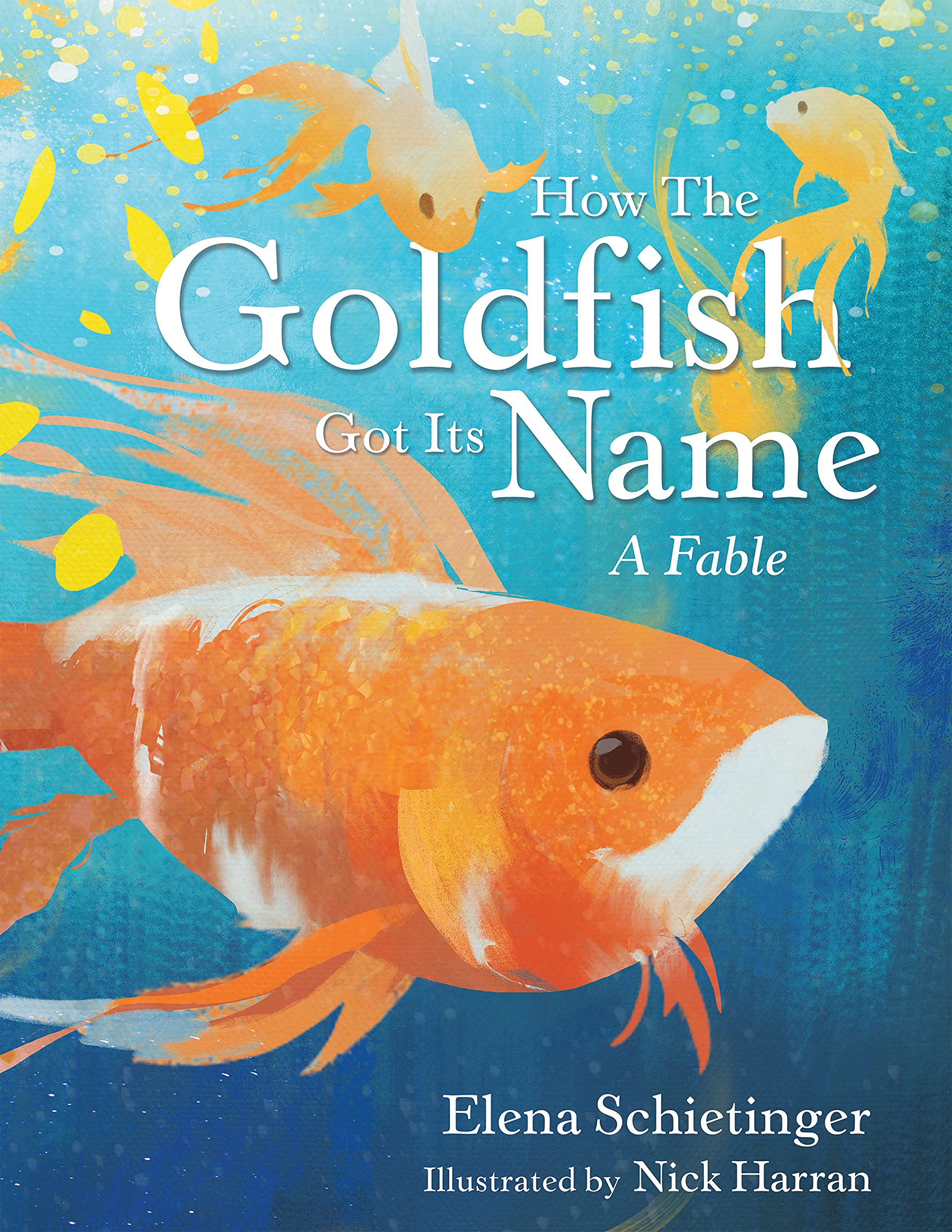 How the Goldfish Got Its Name: A Fable by Elena Schietinger | Goodreads