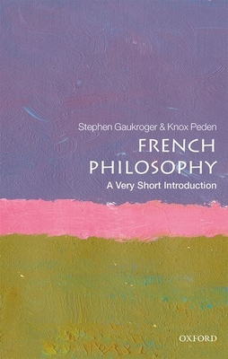 French Philosophy: A Very Short Introduction by Stephen Gaukroger ...