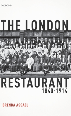 The London Restaurant, 1840-1914 by Brenda Assael | Goodreads