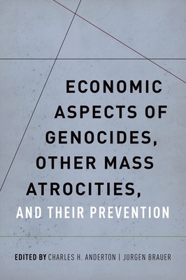 Economic Aspects of Genocides, Other Mass Atrocities, and Their ...