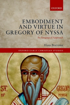 Embodiment and Virtue in Gregory of Nyssa: An Anagogical Approach by ...