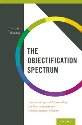 The Objectification Spectrum: Understanding and Transcending Our ...