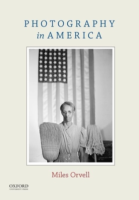 Photography in America by Miles Orvell | Goodreads