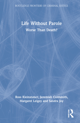 Life Without Parole: Worse Than Death? by Ross Kleinstuber | Goodreads