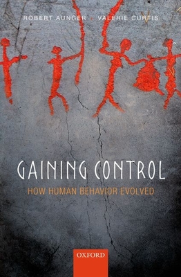 Gaining Control: How human behavior evolved by Robert Aunger | Goodreads