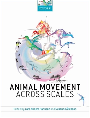 Animal Movement Across Scales by Lars-Anders Hansson | Goodreads