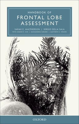 Handbook of Frontal Lobe Assessment by Sarah E. MacPherson | Goodreads
