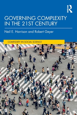 Governing Complexity in the 21st Century by Neil E Harrison | Goodreads