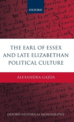 The Earl of Essex and Late Elizabethan Political Culture by Alexandra ...