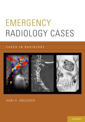 Emergency Radiology Cases (Cases in Radiology) by Hani H. Abujudeh ...