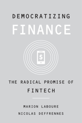 Democratizing Finance: The Radical Promise of Fintech by Marion Laboure ...