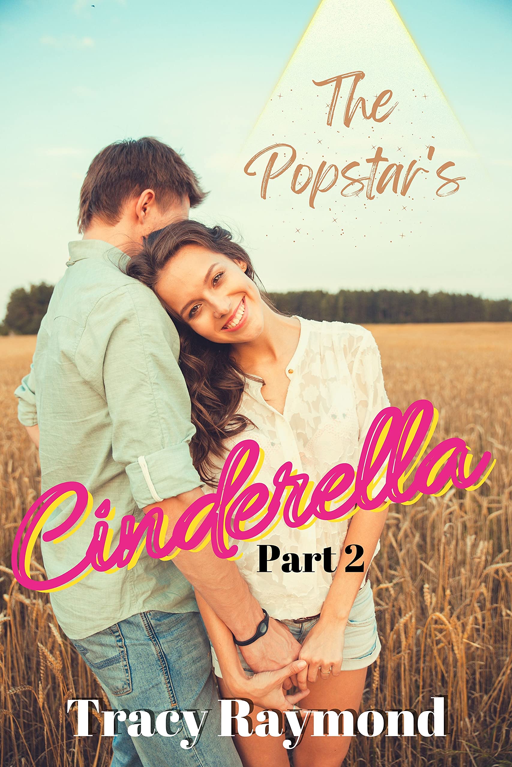 The Popstar's Cinderella: Part Two by Tracy Raymond | Goodreads