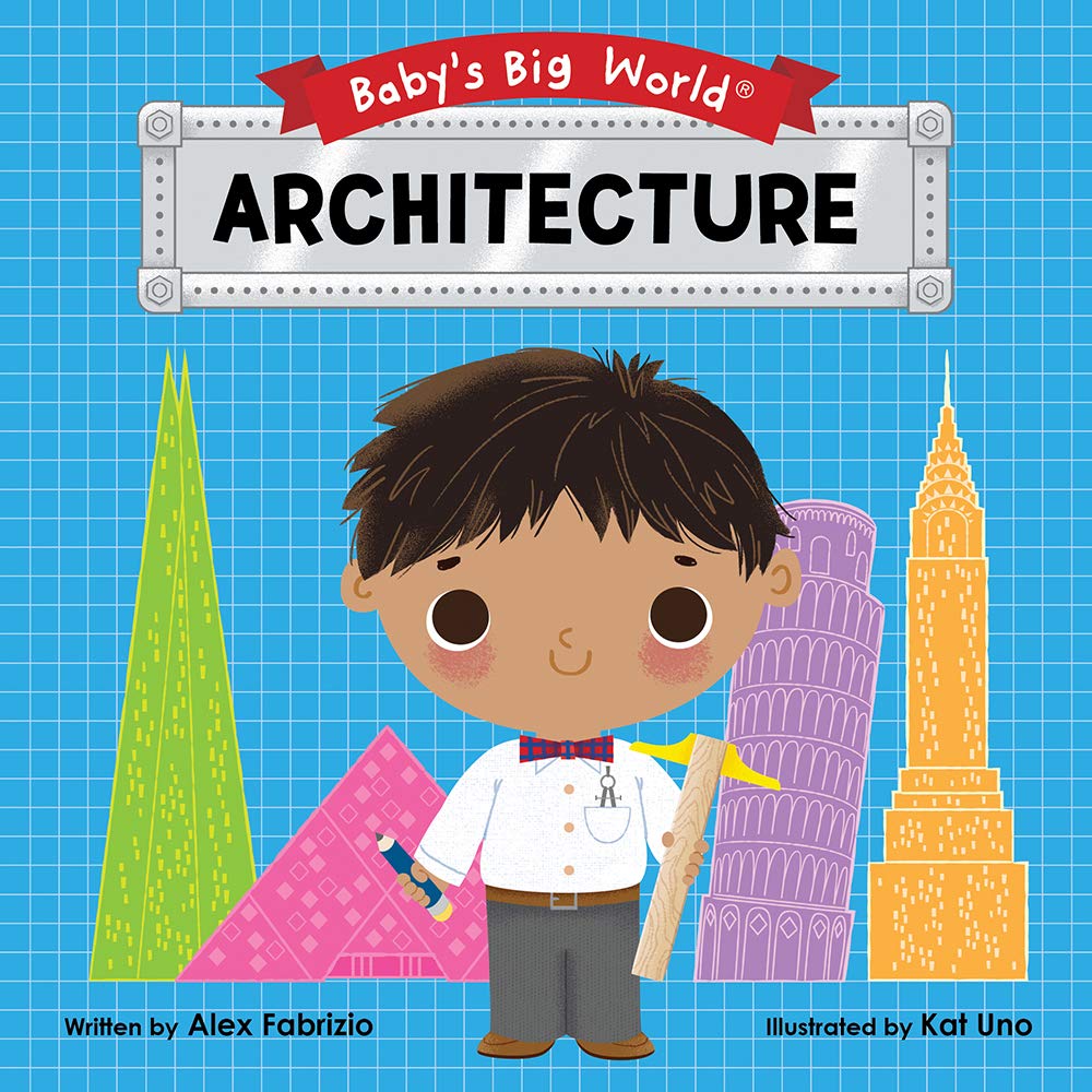 Architecture (Baby's Big World) by Alex Fabrizio | Goodreads
