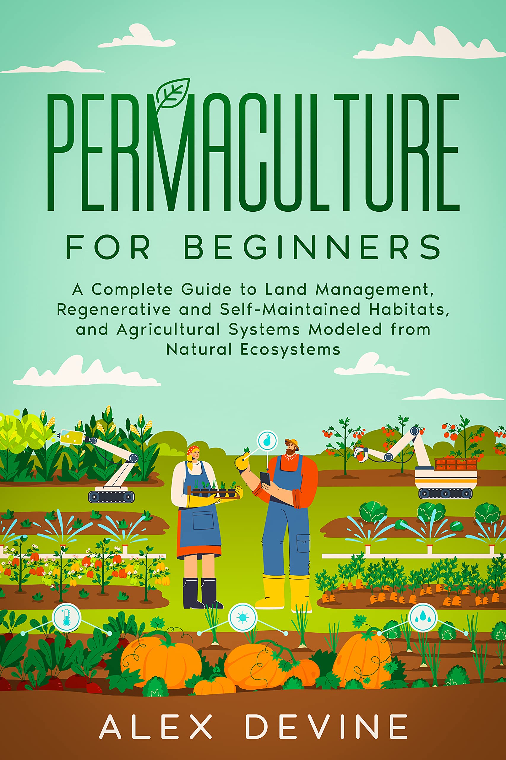 Permaculture for Beginners: A Complete Guide to Land Management ...