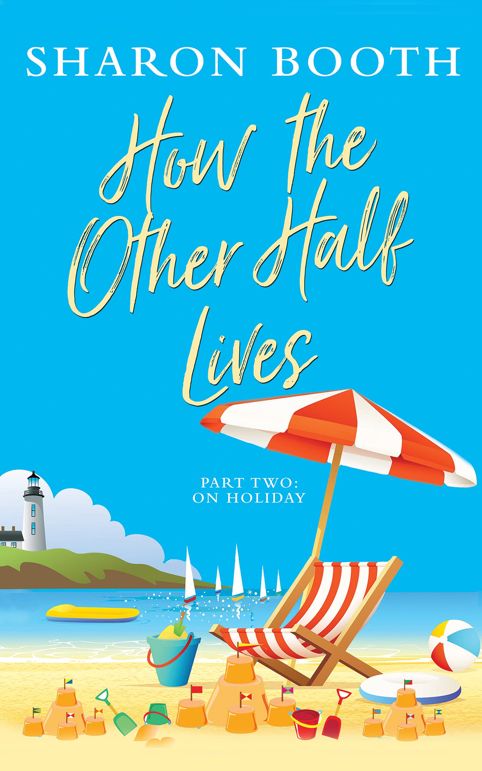 How the Other Half Lives: Part Two: On Holiday by Sharon Booth | Goodreads
