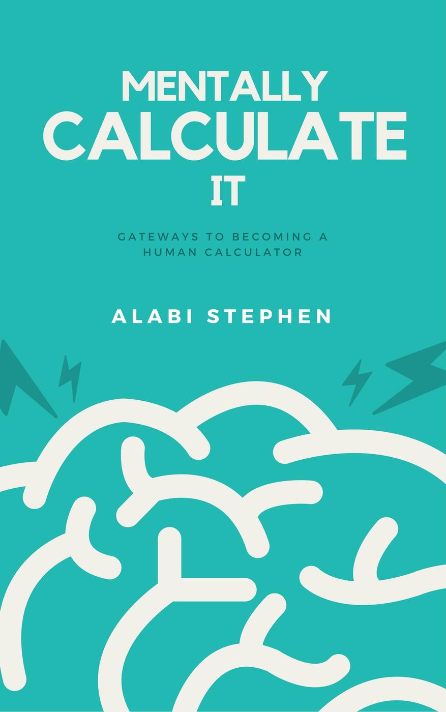 Mentally Calculate It Gateways To Becoming A Human Calculator By Alabi mentally-calculate-it-gateways-to-becoming-a-human-calculator-by-alabi