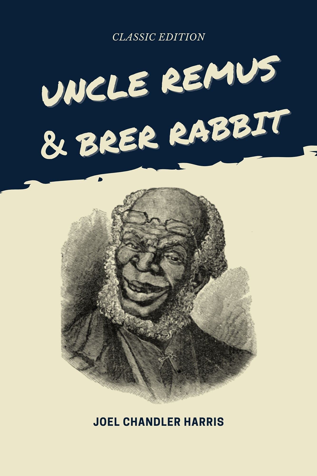 Uncle Remus & Brer Rabbit: with Original Illustrations by Joel Chandler ...
