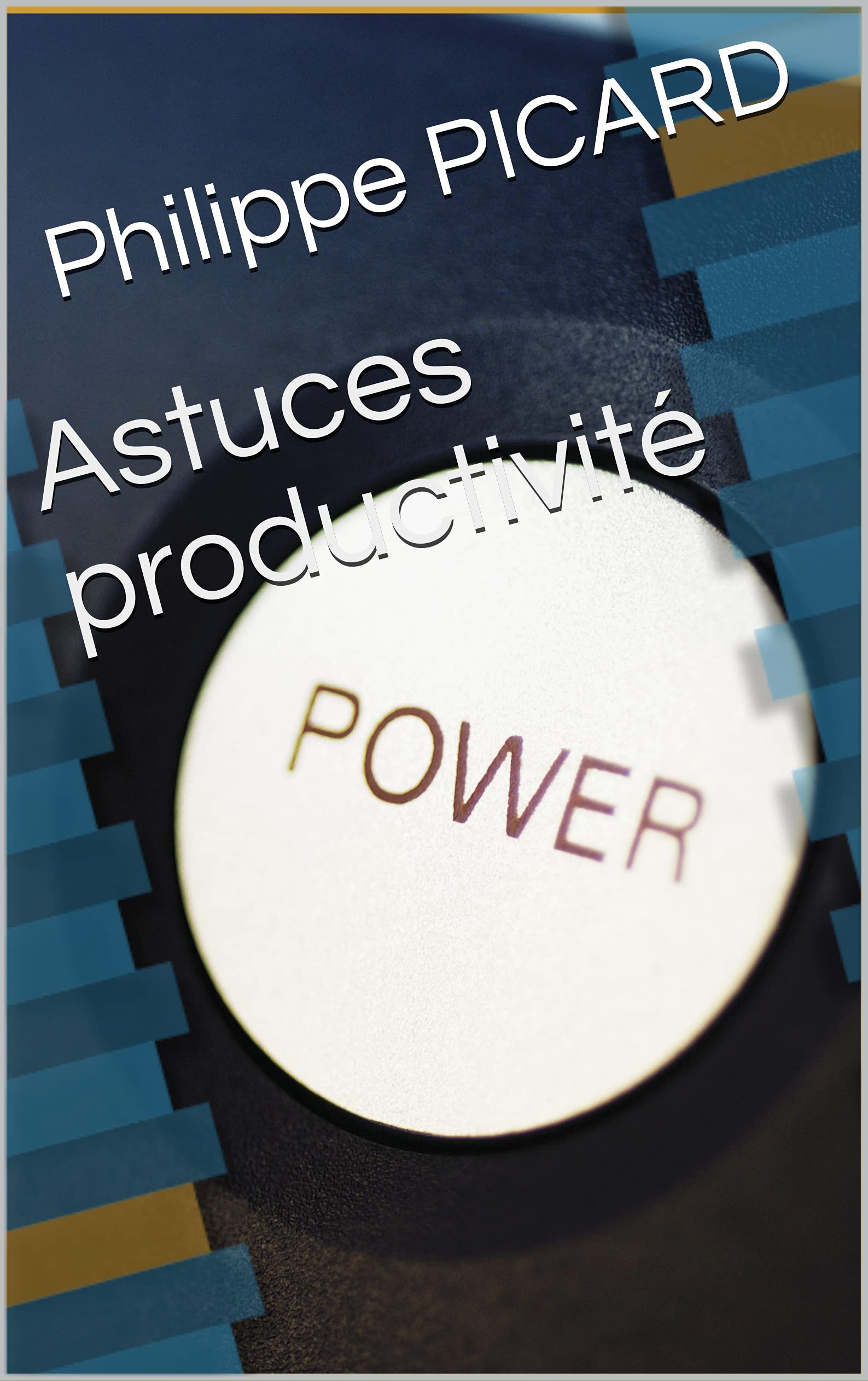 Astuces productivité (Habitudes) (French Edition) by Philippe Picard ...