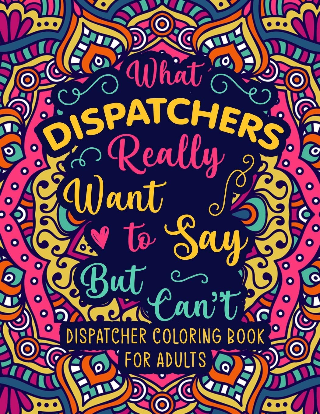 Dispatcher Coloring Book for Adults: A Snarky & Funny Dispatcher Adult ...