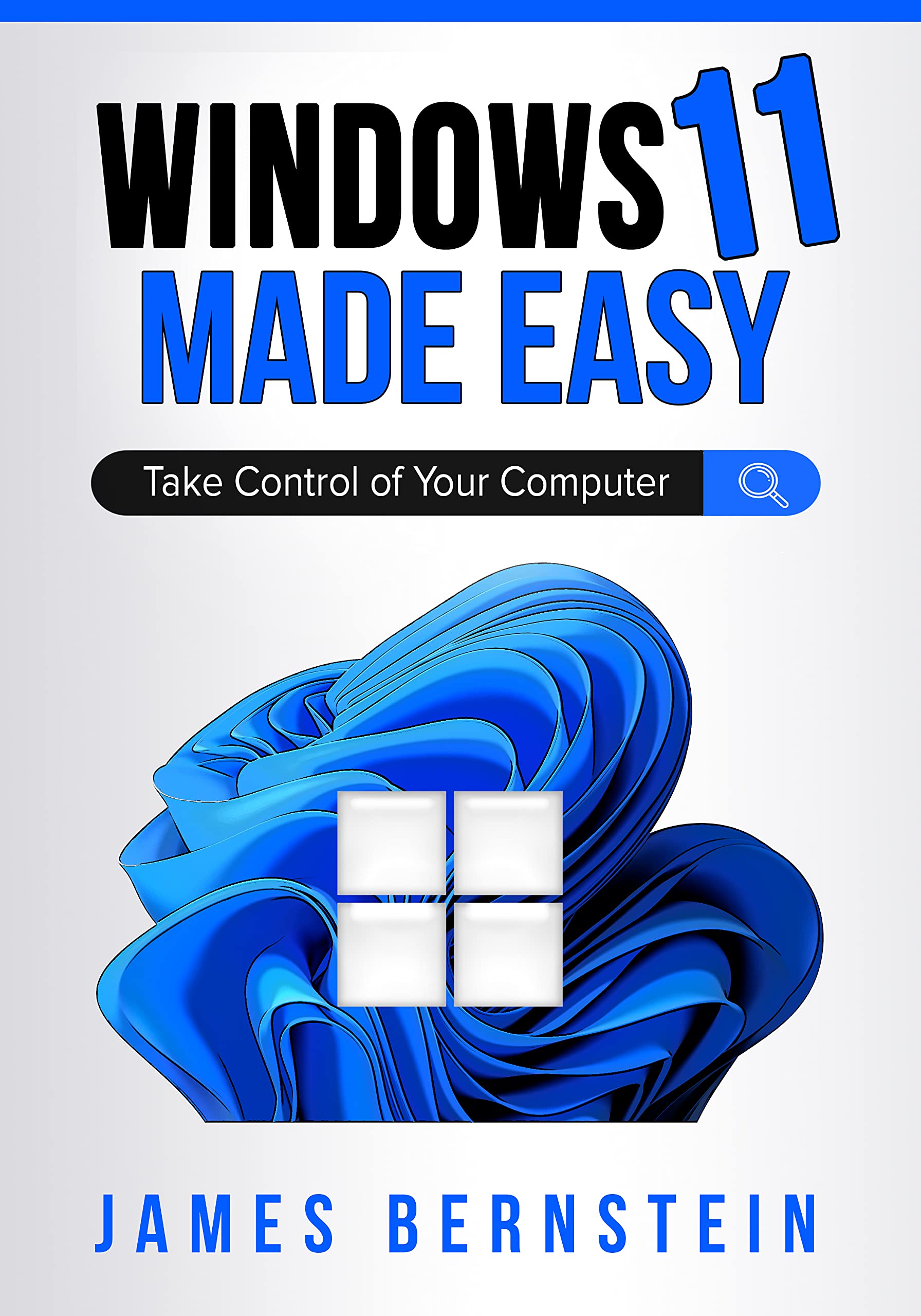 Windows 11 Made Easy: Take Control of Your Computer by James Bernstein ...