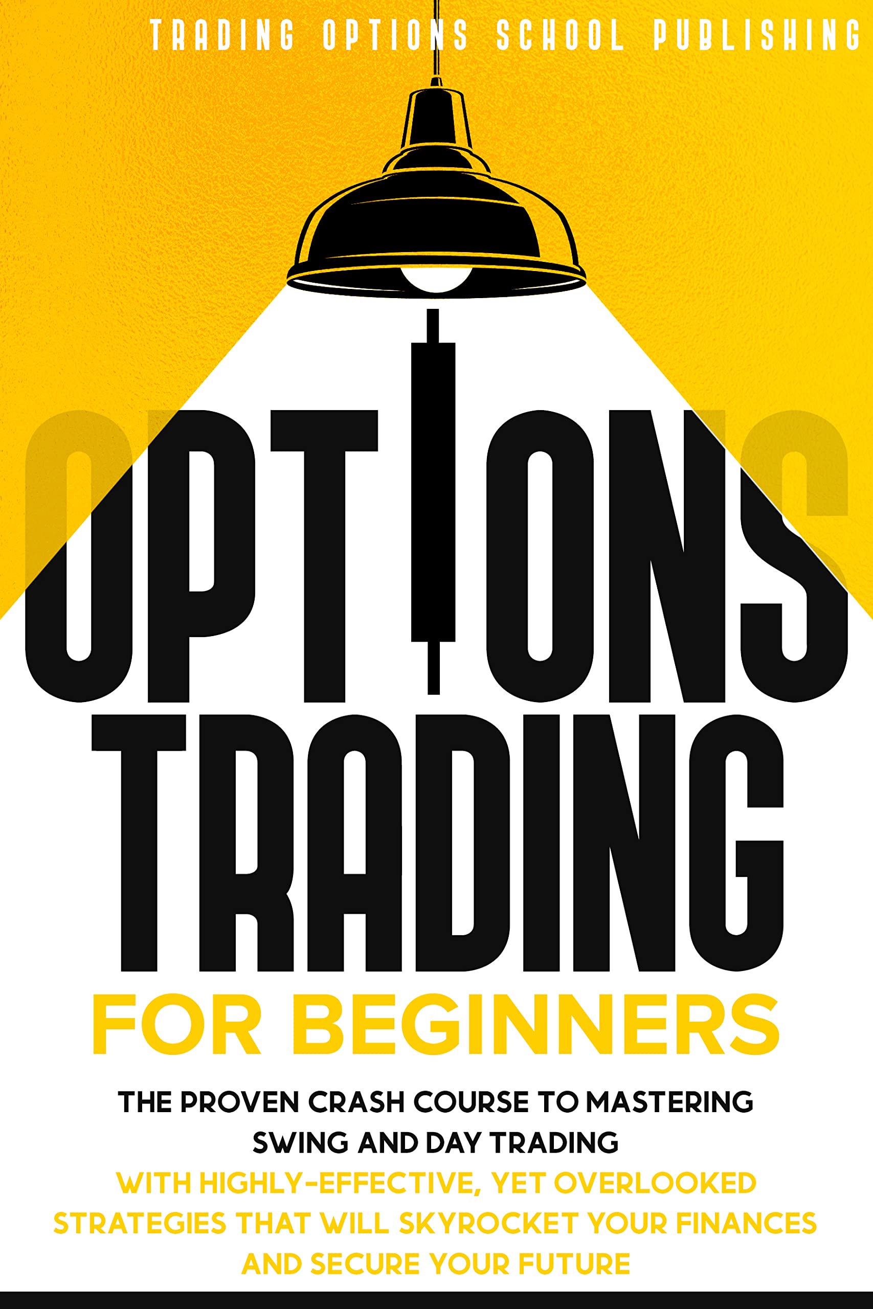 Options Trading For Beginners : The Proven Crash Course To Mastering ...
