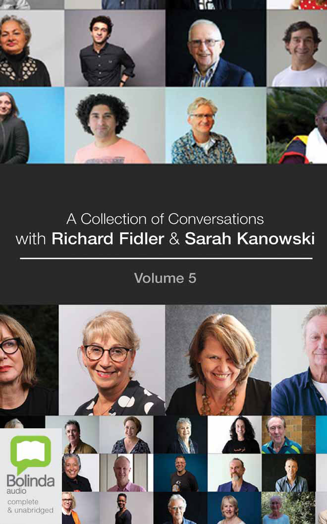 A Collection of Conversations with Richard Fidler and Sarah Kanowski Volume 5 by Richard Fidler ...