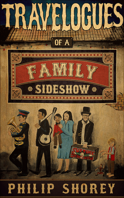 Travelogues of a Family Sideshow by Philip Shorey | Goodreads