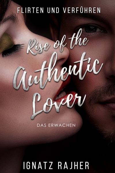 Rise of the Authentic Lover: Das Erwachen by Ignatz Rajher | Goodreads