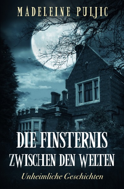 Die Finsternis zwischen den Welten: Unheimliche Geschichten by ...