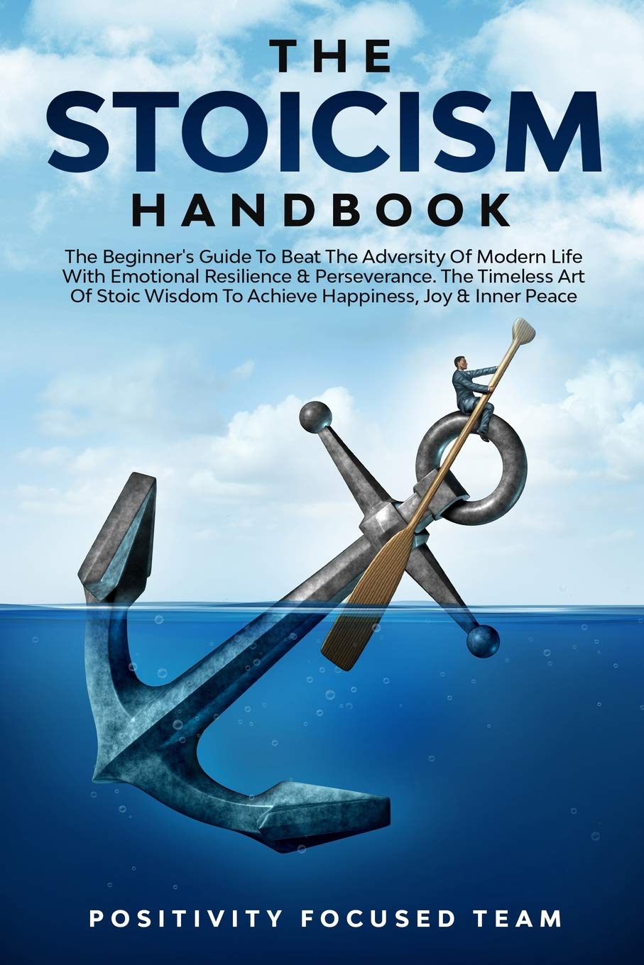 The Stoicism Handbook: The Beginner's Guide To Beat The Adversity Of ...