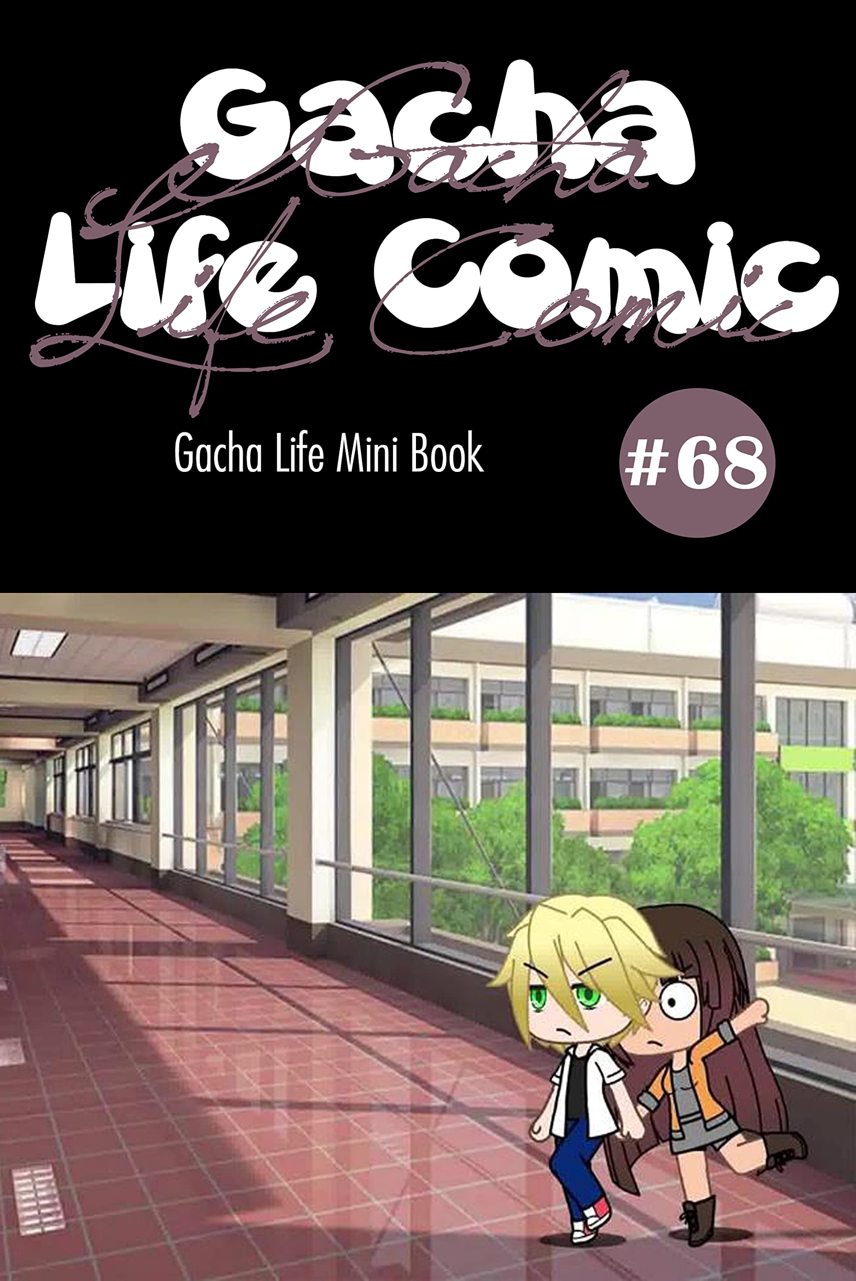 Gacha Life Comic Ep.68: Gacha Life Mini Book by David Larson | Goodreads
