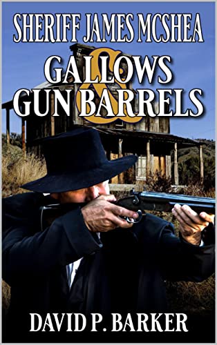 Gallows & Gun Barrels by David P. Barker | Goodreads