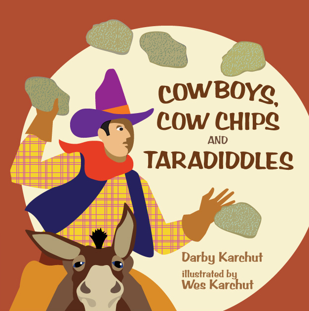 Cowboys, Cow Chips and Taradiddles by Darby Karchut | Goodreads