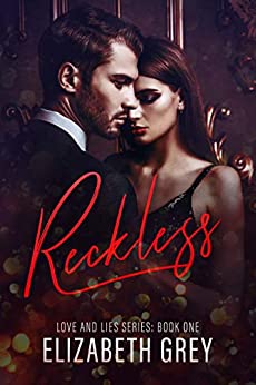 Reckless (Love and Lies Billionaire Series) by Elizabeth Grey | Goodreads