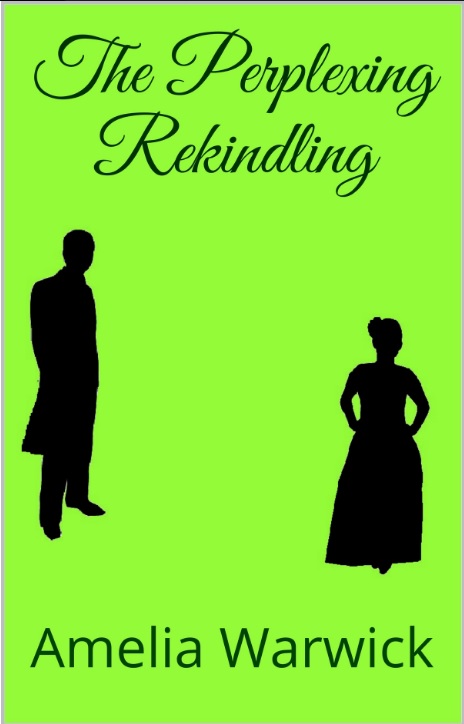 The Perplexing Rekindling (Regency Sisters #4) by Amelia Warwick ...