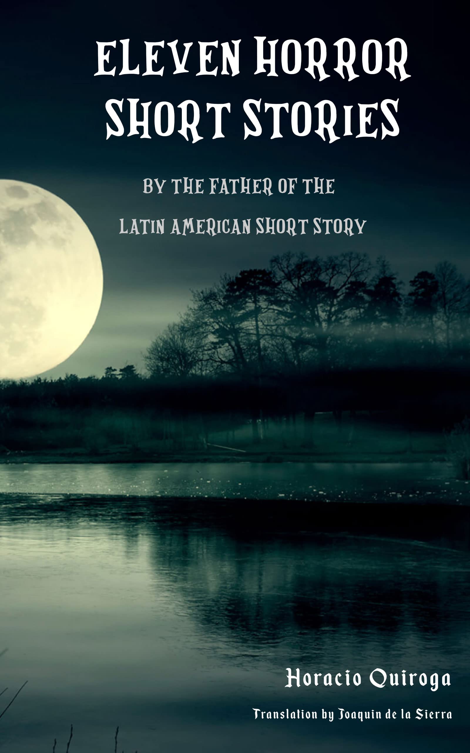 Eleven Horror Short Stories: Horror Stories by Horacio Quiroga, The ...